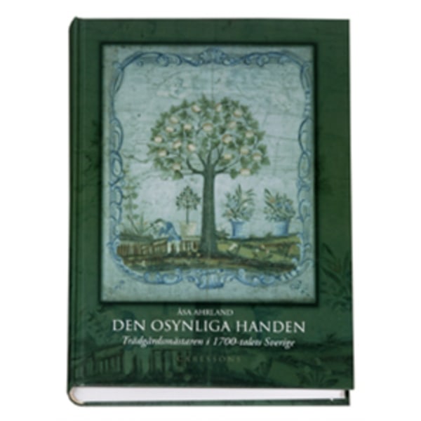 Den osynliga handen : trädgårdsmästaren i 1700-talets Sverige | CDON