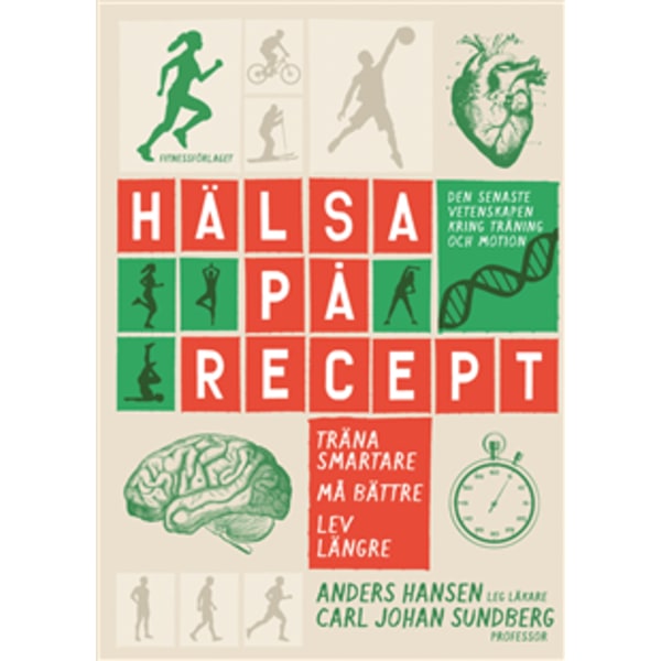Hälsa på recept : träna smartare, må bättre, lev längre | CDON