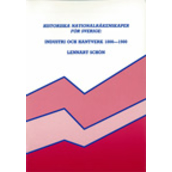 Historiska nationalräkenskaper för Sverige: Industri och hantverk 1800 ...