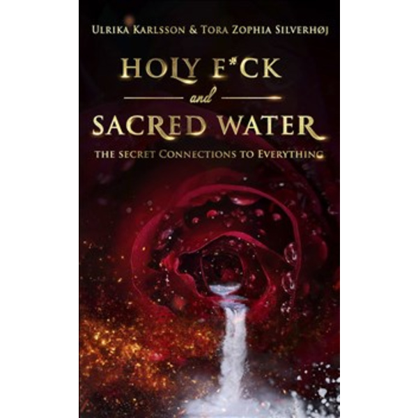 Holy F*ck & Sacred Water - The Secret Connections to Everything | CDON