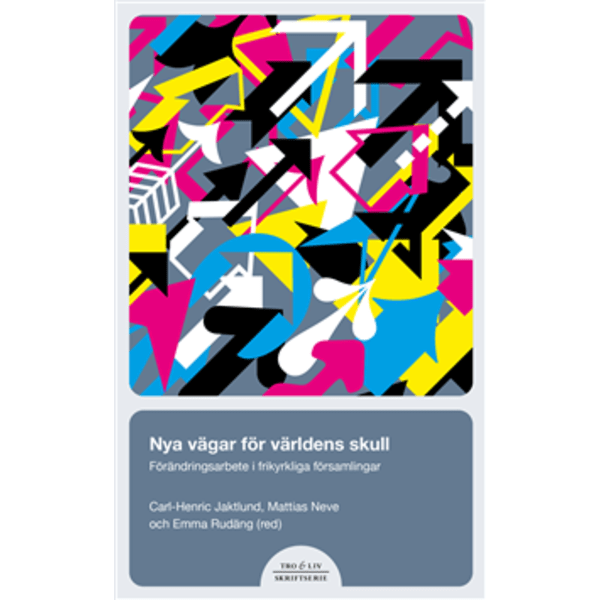 Nya vägar för världens skull : förändringsarbete i frikyrkliga ...