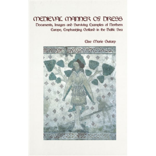 Medieval manner of dress : documents, images and surviving examples of ...