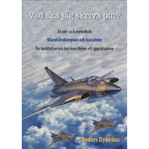 Vad ska jag skriva om? : en idé- och metodbok - bland Drakenplan och ...