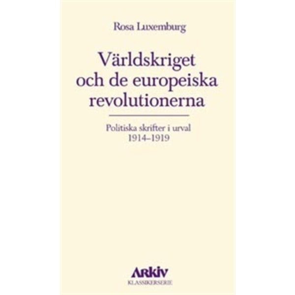 Världskriget och de europeiska revolutionerna : politiska skrifter i ...