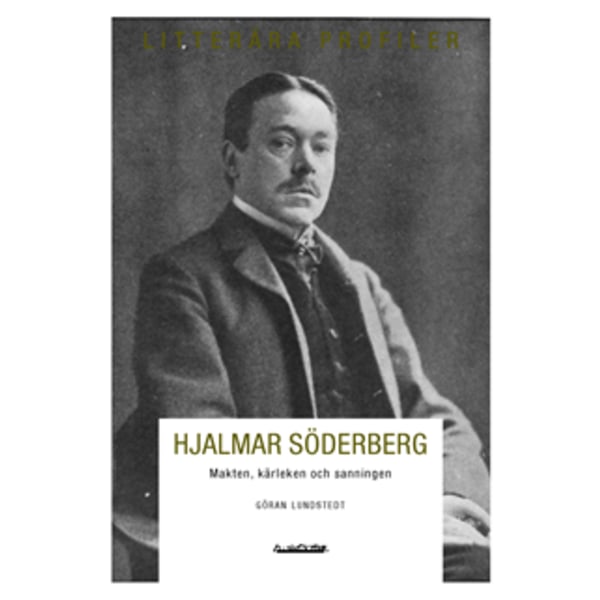 Hjalmar Söderberg : makten, kärleken och sanningen | CDON