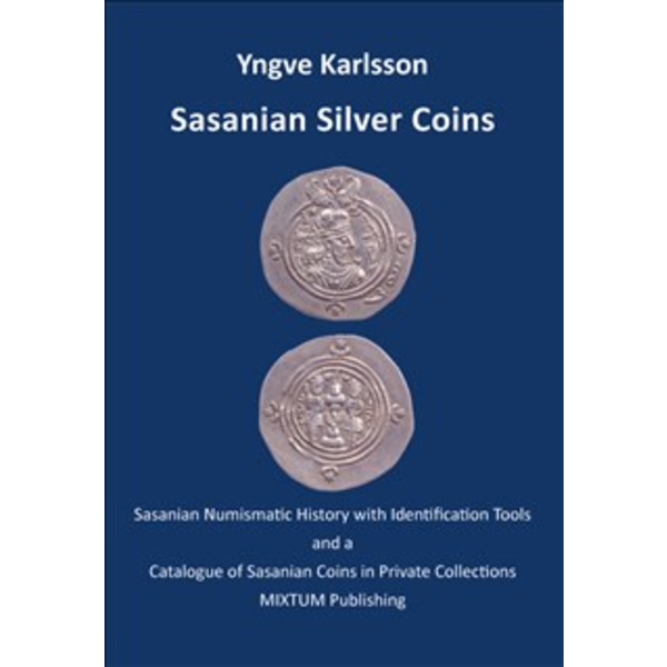 Sasanian silver coins : Sasanian numismatic history with identification ...