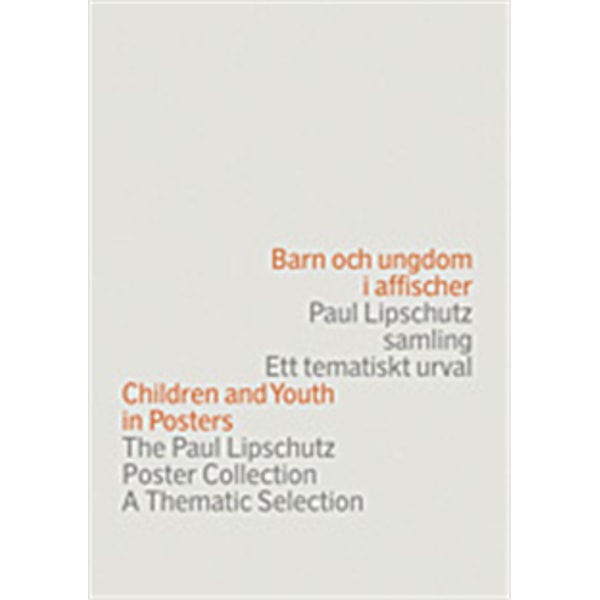 Barn och ungdom i affischer : Paul Lipschutz samling : ett tematiskt ...