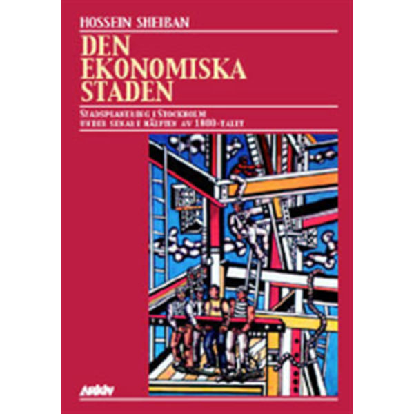 Den ekonomiska staden : stadsplanering i Stockholm under senare hälften ...