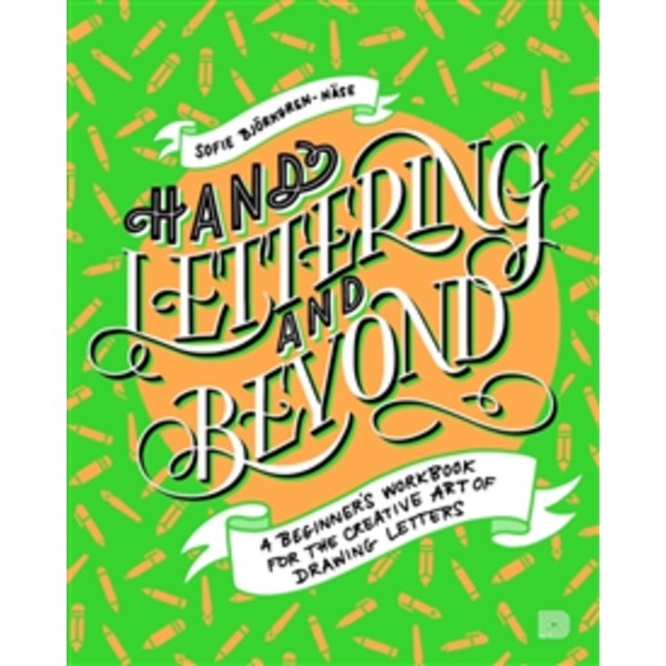 Hand lettering and beyond : a beginners workbook for the creative art ...