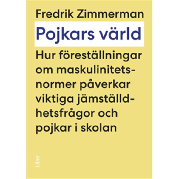 Pojkars värld : hur föreställningar om maskulinitetsnormer påverkar ...