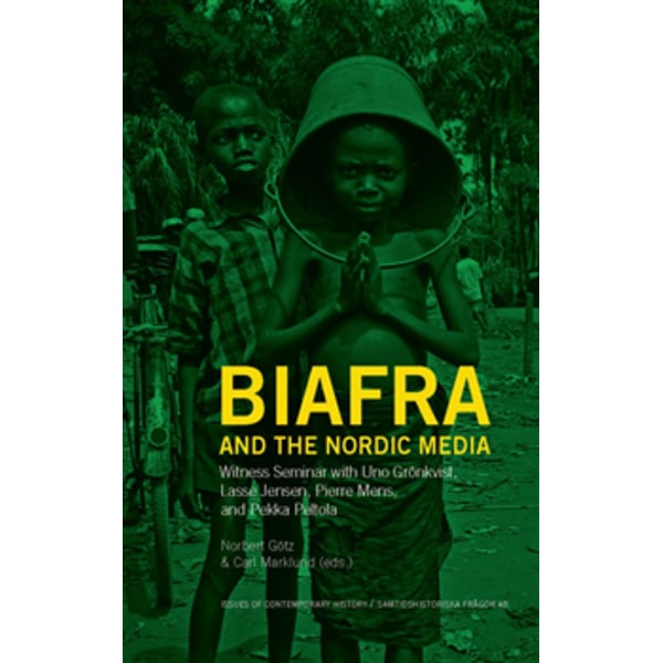 Biafra and the Nordic Media: Witness Seminar with Uno Grönkvist, Lasse ...
