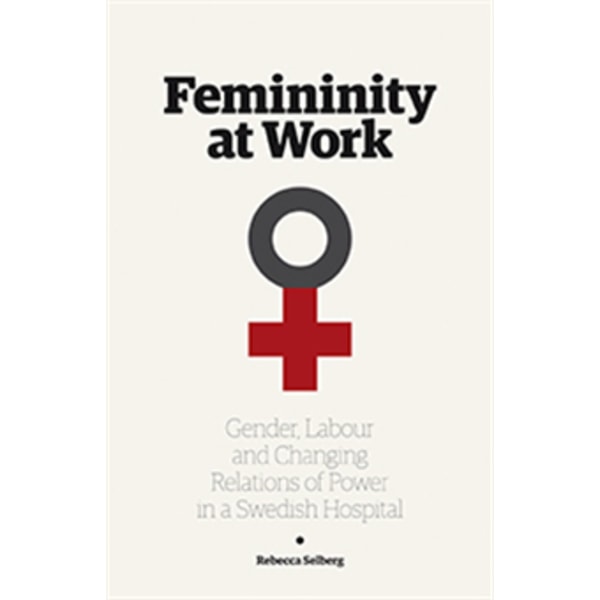 Femininity at work : gender, labour, and changing relations of power in ...