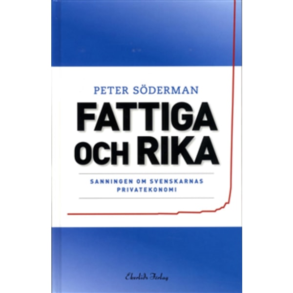 Fattiga och rika : sanningen om svenskarnas privatekonomi | CDON