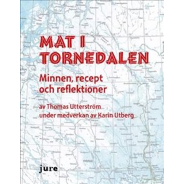Mat i Tornedalen – Minnen, recept och reflektioner | CDON