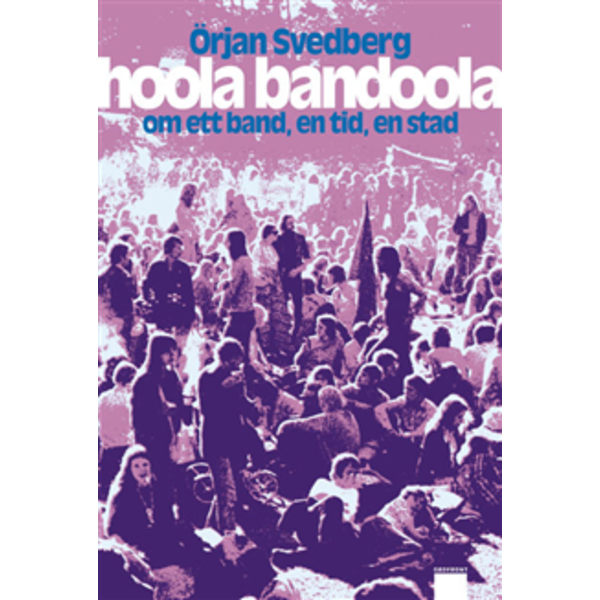 Hoola Bandoola Band : om ett band, en tid, en stad | CDON