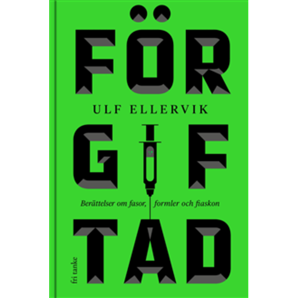 Förgiftad : berättelser om fasor, formler och fiaskon | CDON