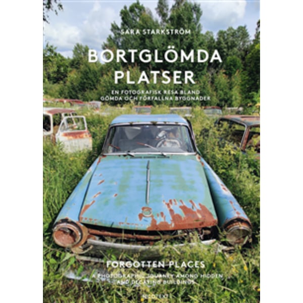 Bortglömda platser : en fotografisk resa bland gömda och förfallna ...