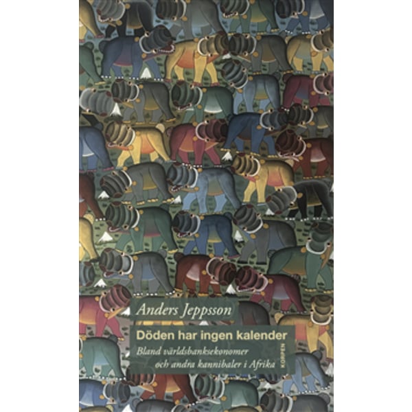 Döden har ingen kalender : bland världsbanksekonomer och andra ...