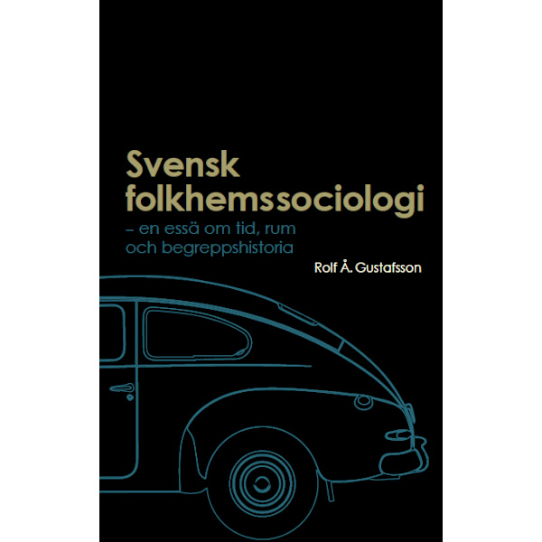 Svensk folkhemssociologi: En essä om tid, rum och begreppshistoria | CDON