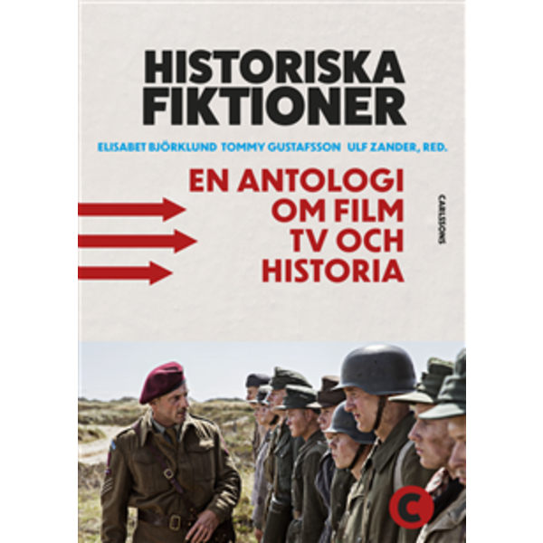 Historiska fiktioner : en antologi om film, tv och historia | CDON