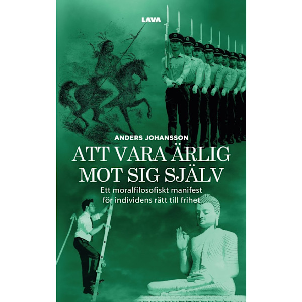 Att vara ärlig mot sig själv : ett moralfilosofiskt manifest för ...