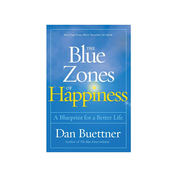 Blue zones of happiness - lessons from the worlds happiest people ...