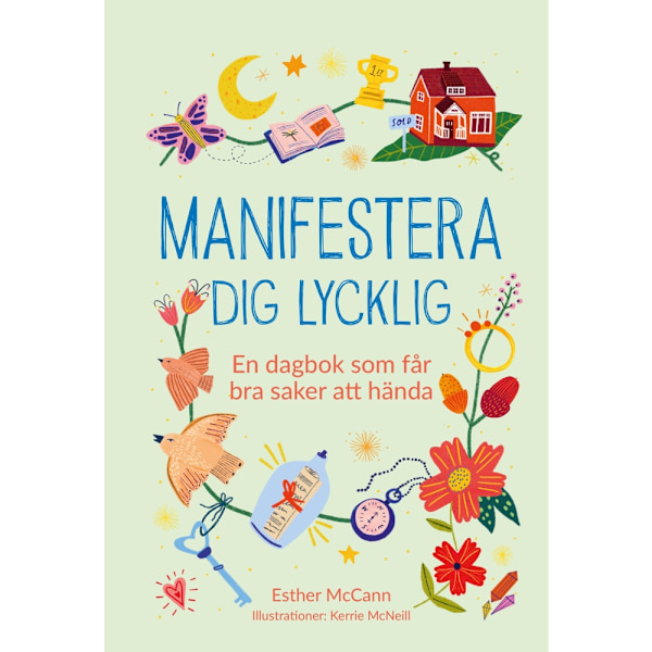 Manifestera dig lycklig : en dagbok som får bra saker att hända ...