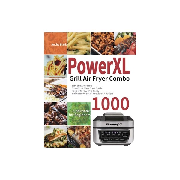 PowerXL Grill Air Fryer Combo Cookbook for Beginners (häftad, eng) | CDON
