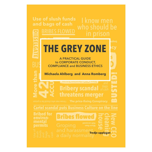 The grey zone : a practical guide to corporate conduct, compliance and ...