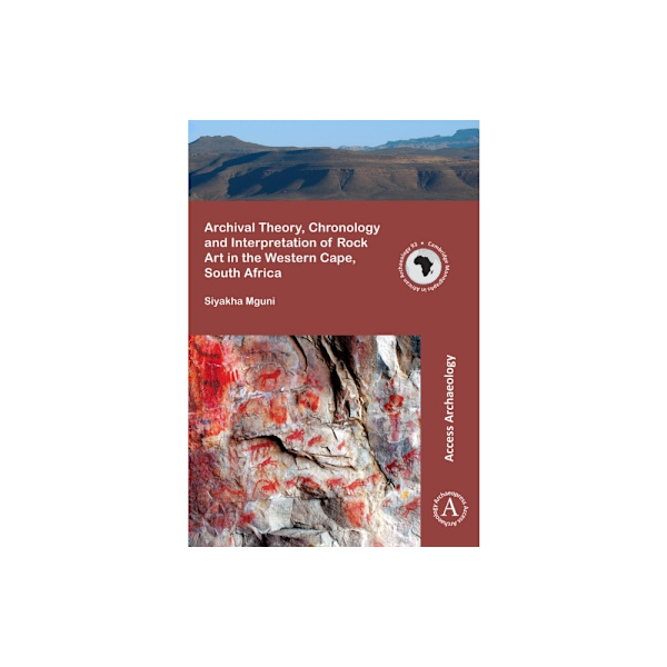 Archival Theory, Chronology and Interpretation of Rock Art in the ...