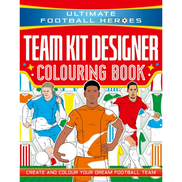 Ultimate Football Heroes: Team Kit Designer Colouring Book | CDON