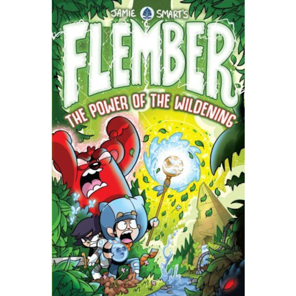 Flember 4: The Power of the Wildening (from the million-selling Jamie Smart, Illustrator of the ...