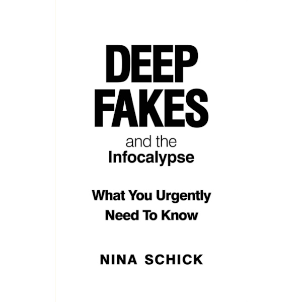 Deep Fakes and the Infocalypse | CDON