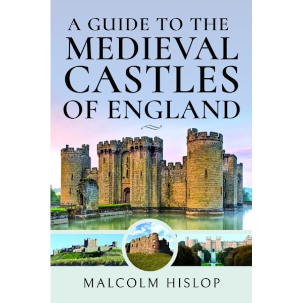 A Guide to the Medieval Castles of England | CDON