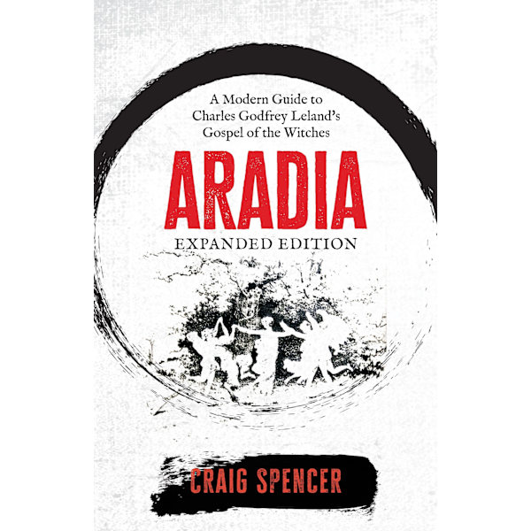 Aradia - Nykyaikainen opas Charles Godfrey Lelandin noitien ...