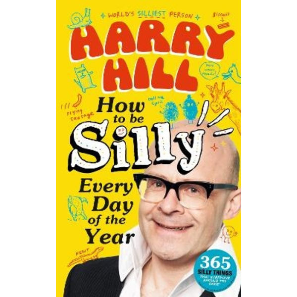 Harry Hill How to Be Silly Every Day of the Year (Kirja / Kovakantinen ...